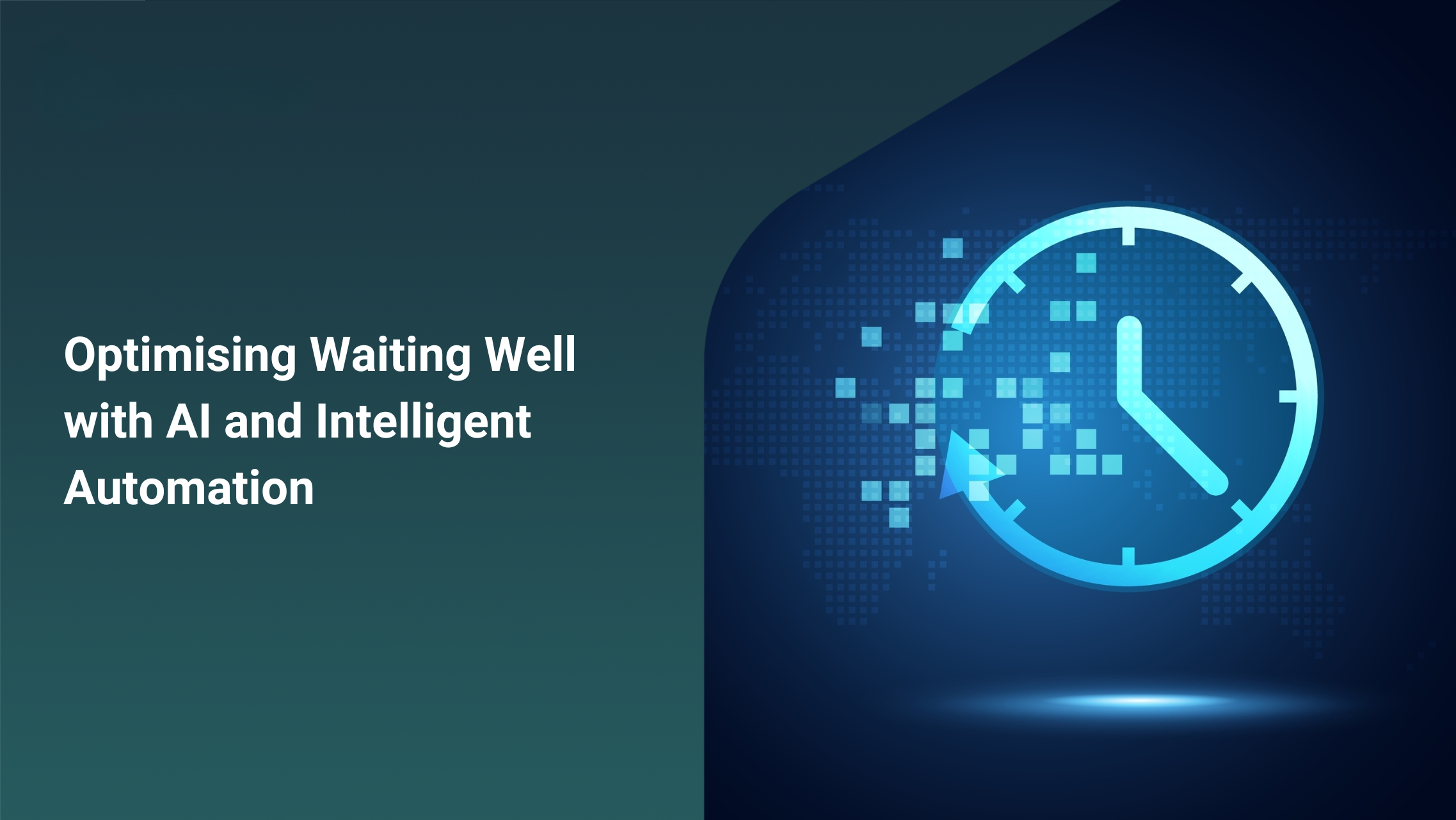 Optimising Waiting Well with AI and Intelligent Automation
